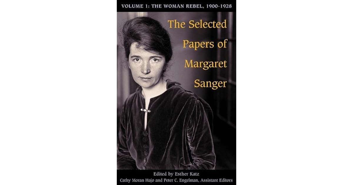 The Selected Papers, Vol. 1: The Woman Rebel, 1900-1928 by Margaret Sanger