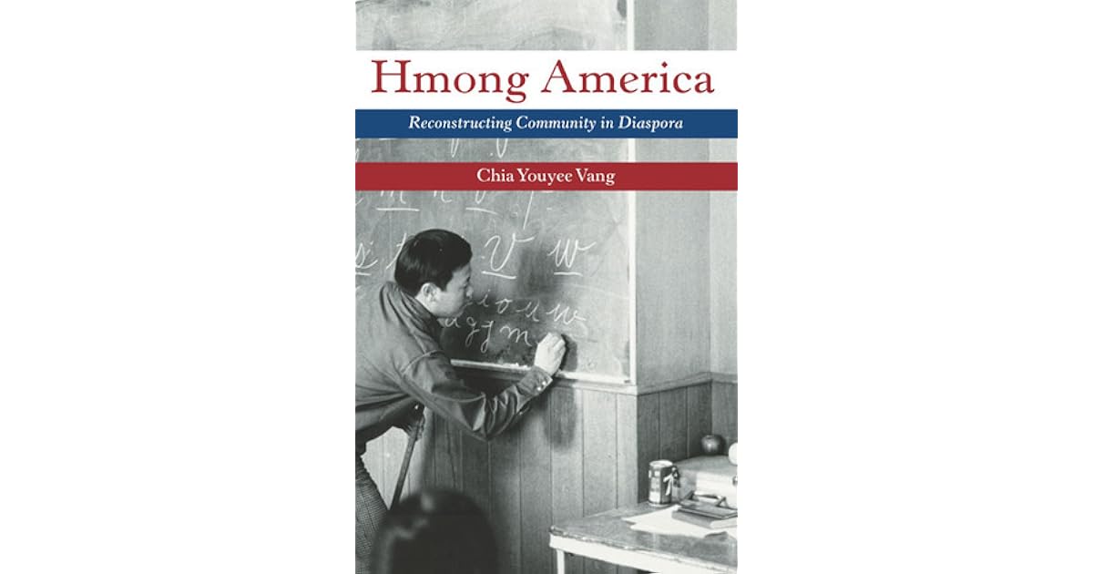Hmong America: Reconstructing Community in Diaspora by Chia Youyee Vang