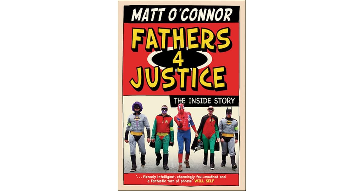 Fathers 4 Justice: The Inside Story by Matt O'Connor