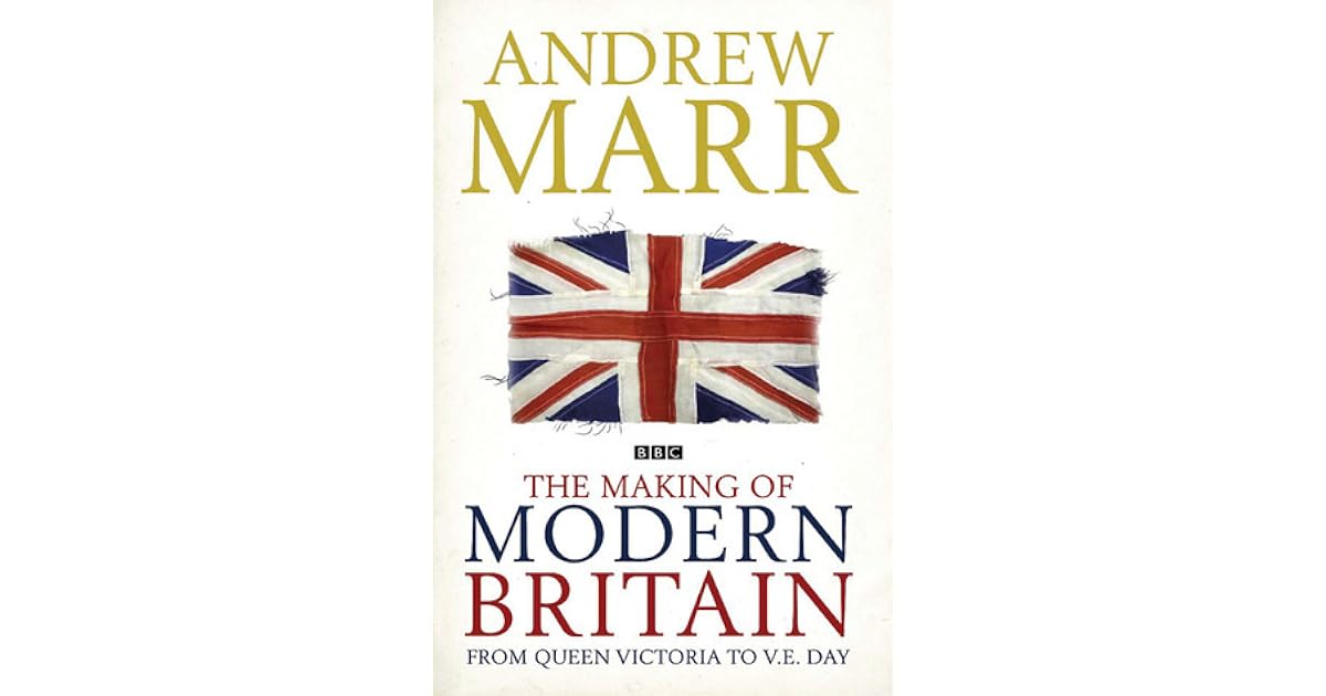 The Making of Modern Britain by Andrew Marr
