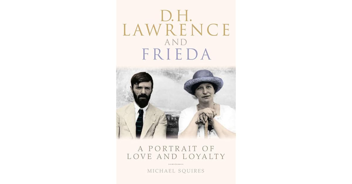 D. H. Lawrence and Frieda: A Portrait of Love and Loyalty by Michael ...