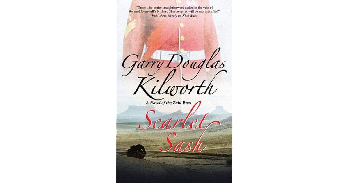 Scarlet Sash: A Novel of the Zulu Wars by Garry Kilworth