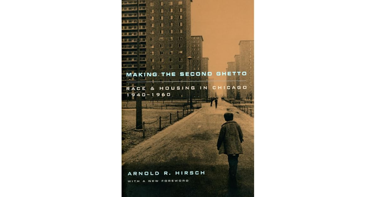 Making the Second Ghetto: Race and Housing in Chicago 1940-1960 by ...
