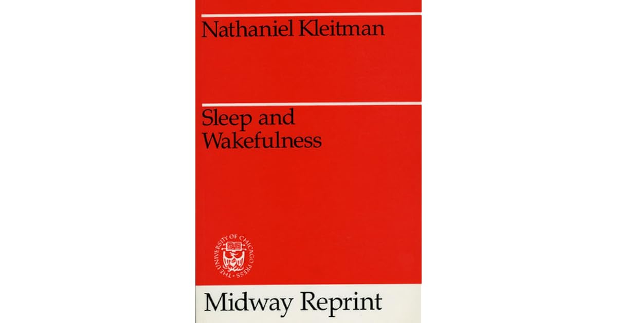 Sleep and Wakefulness by Nathaniel Kleitman