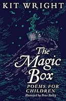 The Magic Box: Poems for Children by Kit Wright