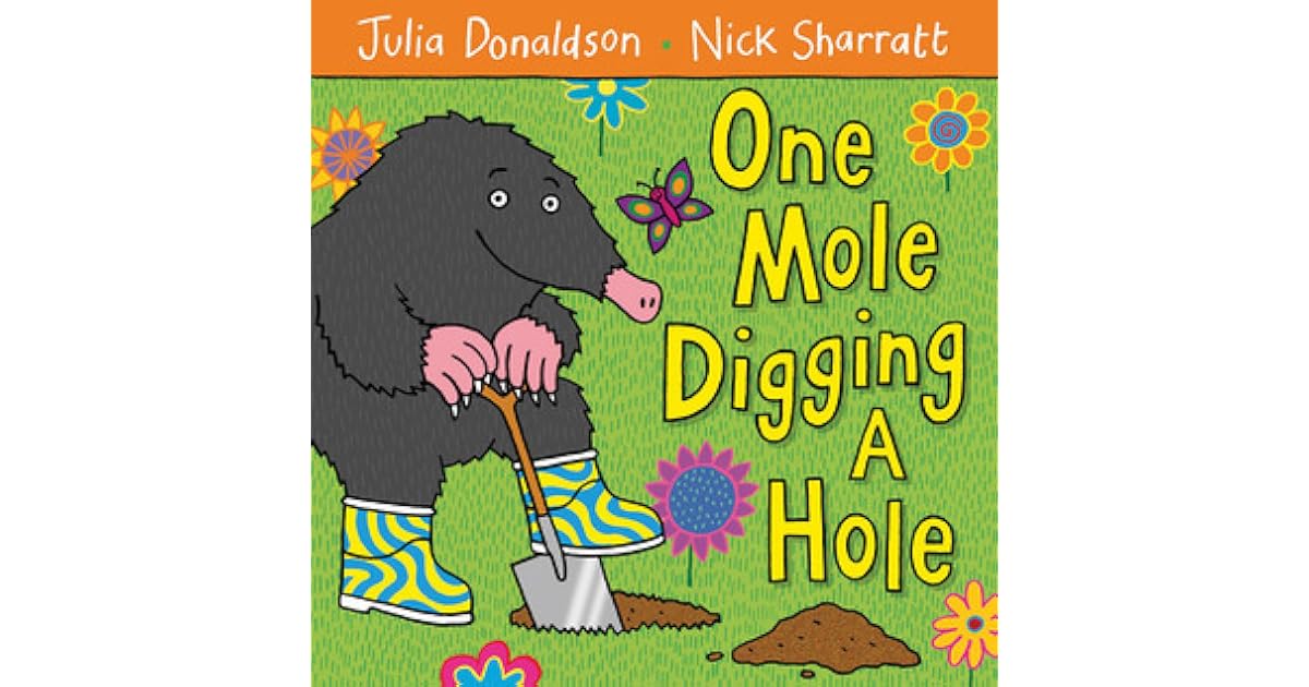 One Mole Digging a Hole by Julia Donaldson