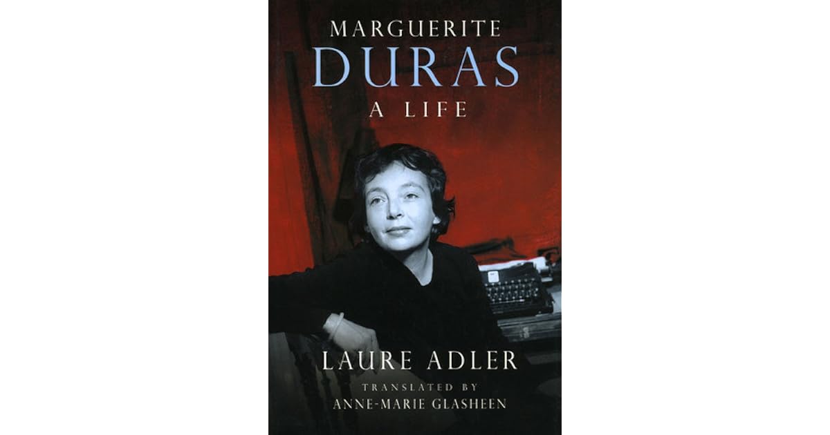 Marguerite Duras: A Life by Laure Adler
