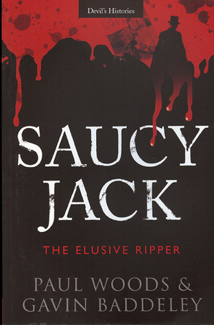 Saucy Jack: The Elusive Ripper by Gavin Baddeley