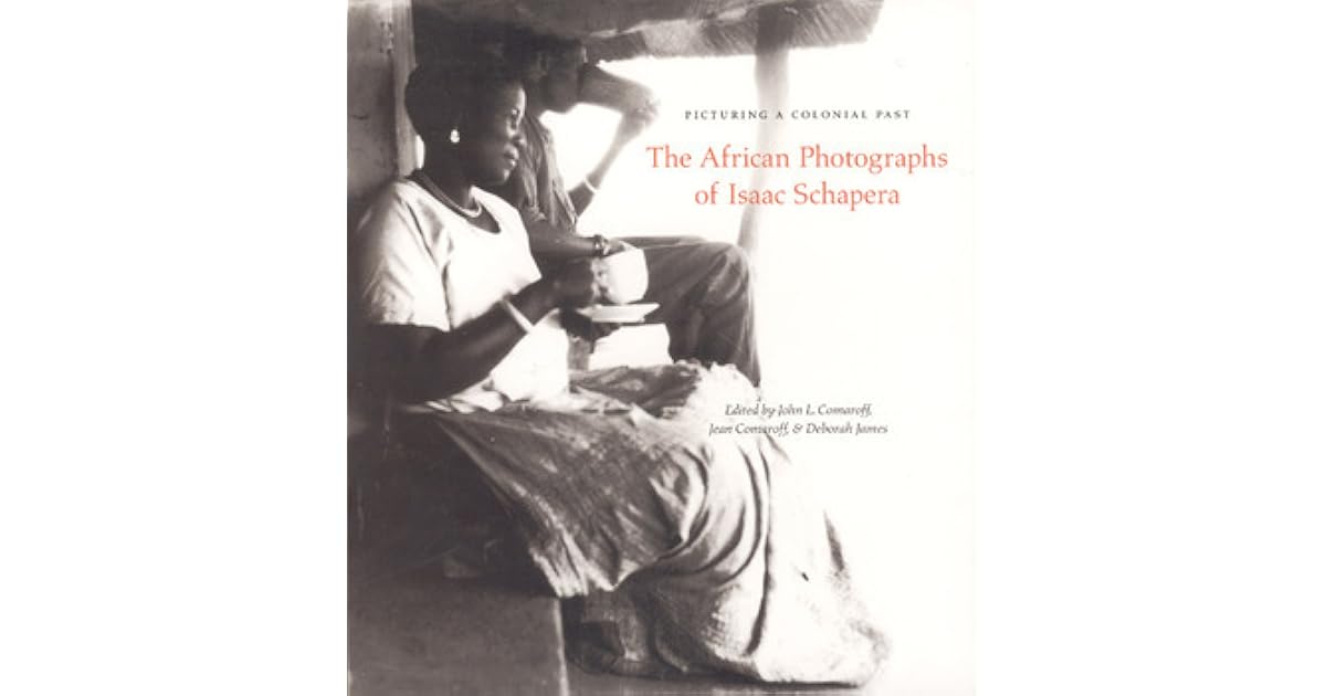 Picturing a Colonial Past: The African Photographs of Isaac Schapera by ...