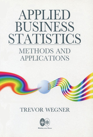Applied Business Statistics by T. Wegner