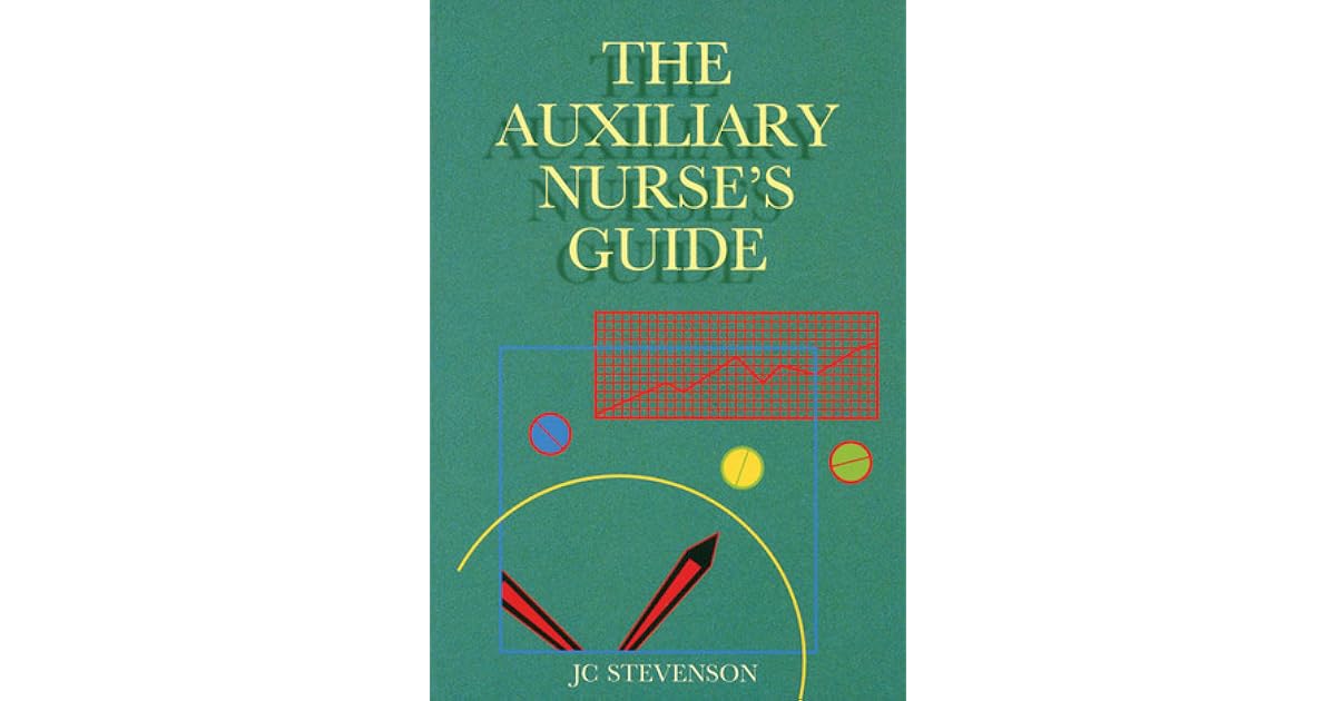 The Auxiliary Nurse's Guide by J.C. Stevenson