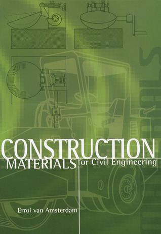 Construction Materials for Civil Engineering by Errol Van Amsterdam
