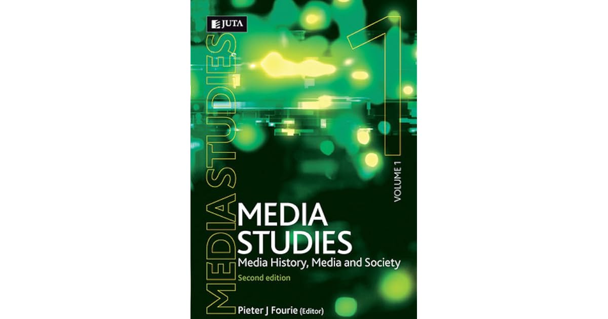 Media Studies: Media History, Media and Society by Pieter J. Fourie