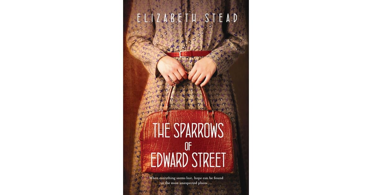 The Sparrows of Edward Street by Elizabeth Stead