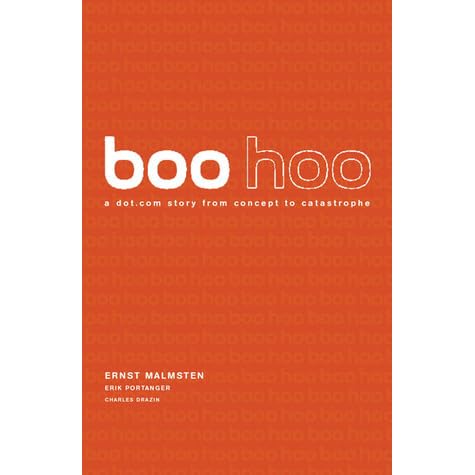 Boo Hoo: $135 Million, 18 Months. . . A Dot.Com Story from Concept to ...