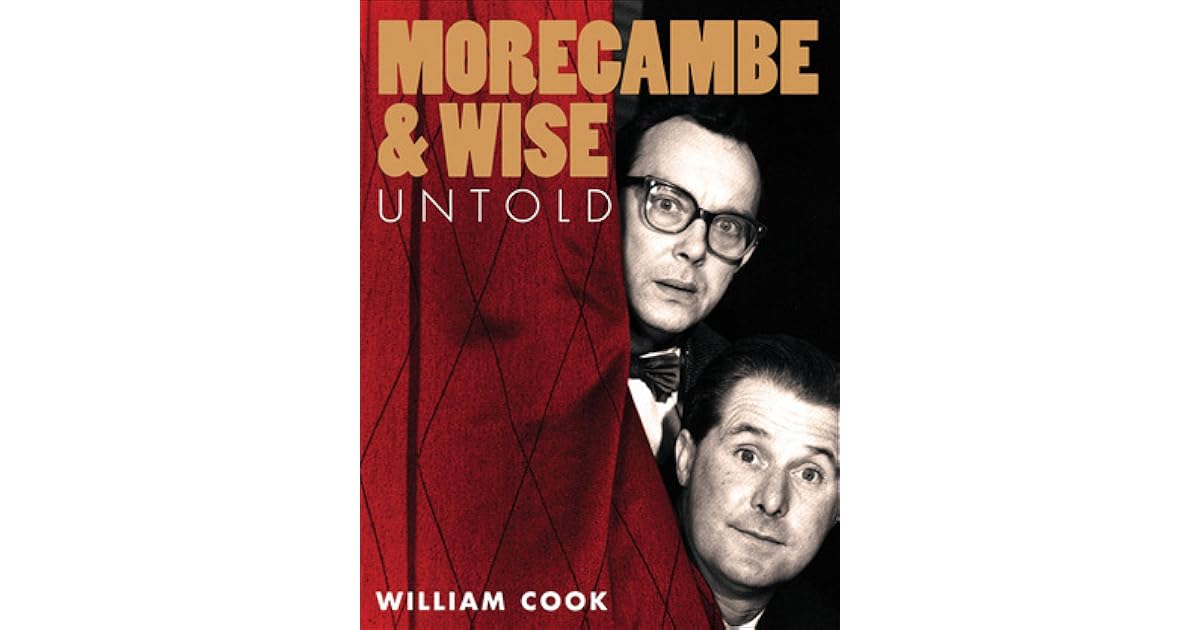 Morecambe and Wise: Untold by William Cook