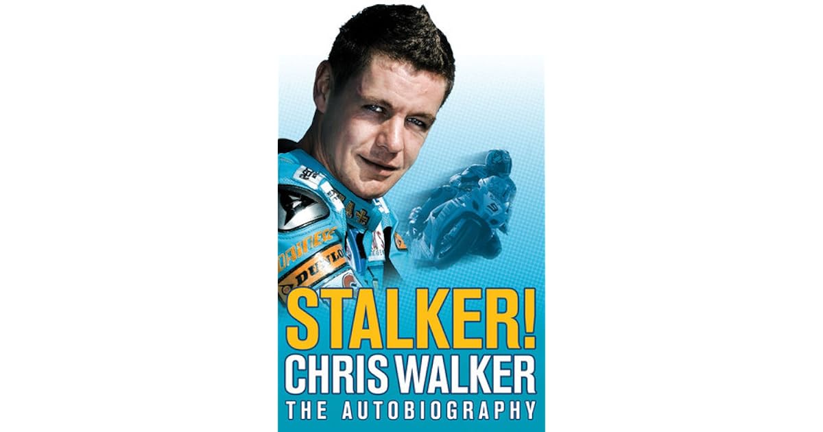 Stalker! Chris Walker: The Autobiography by Chris Walker