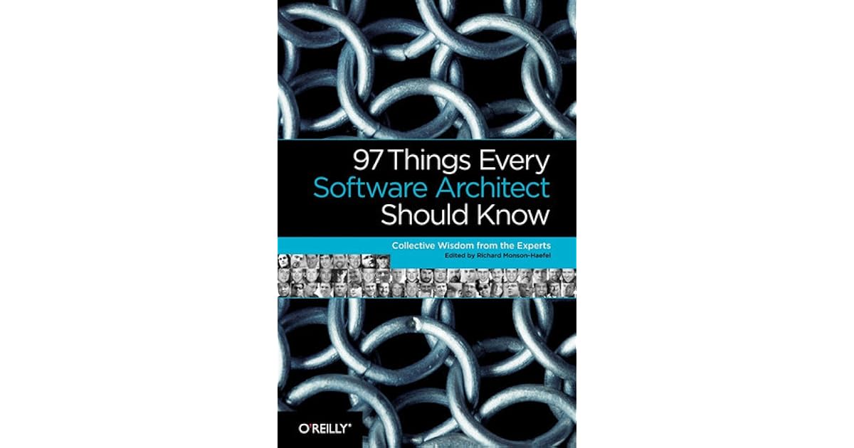 97 Things Every Software Architect Should Know: Collective Wisdom from ...