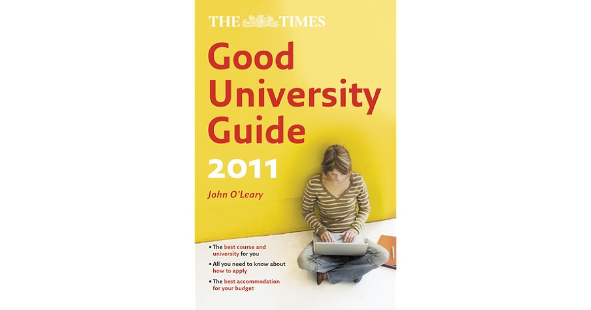 The Times Good University Guide 2011 by John O'Leary