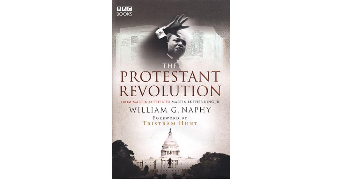 The Protestant Revolution: From Martin Luther to Martin Luther King Jr ...
