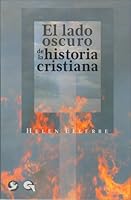 The Dark Side of Christian History by Helen Ellerbe