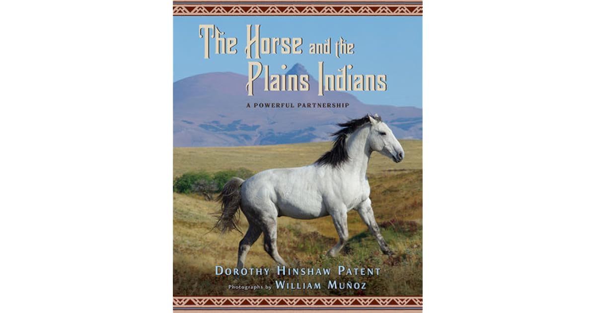 The Horse and the Plains Indians: A Powerful Partnership by Dorothy ...