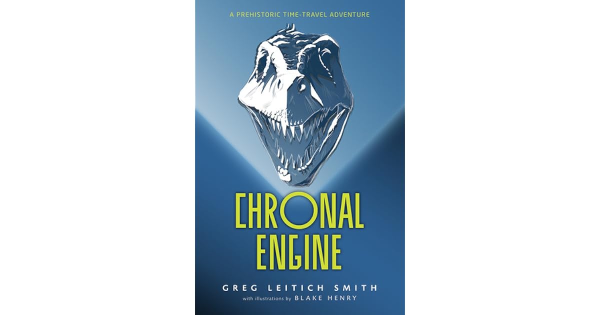 Chronal Engine: A Prehistoric Time-Travel Adventure by Greg Leitich Smith