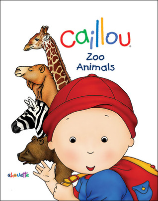 Caillou: Zoo Animals by Chouette Publishing