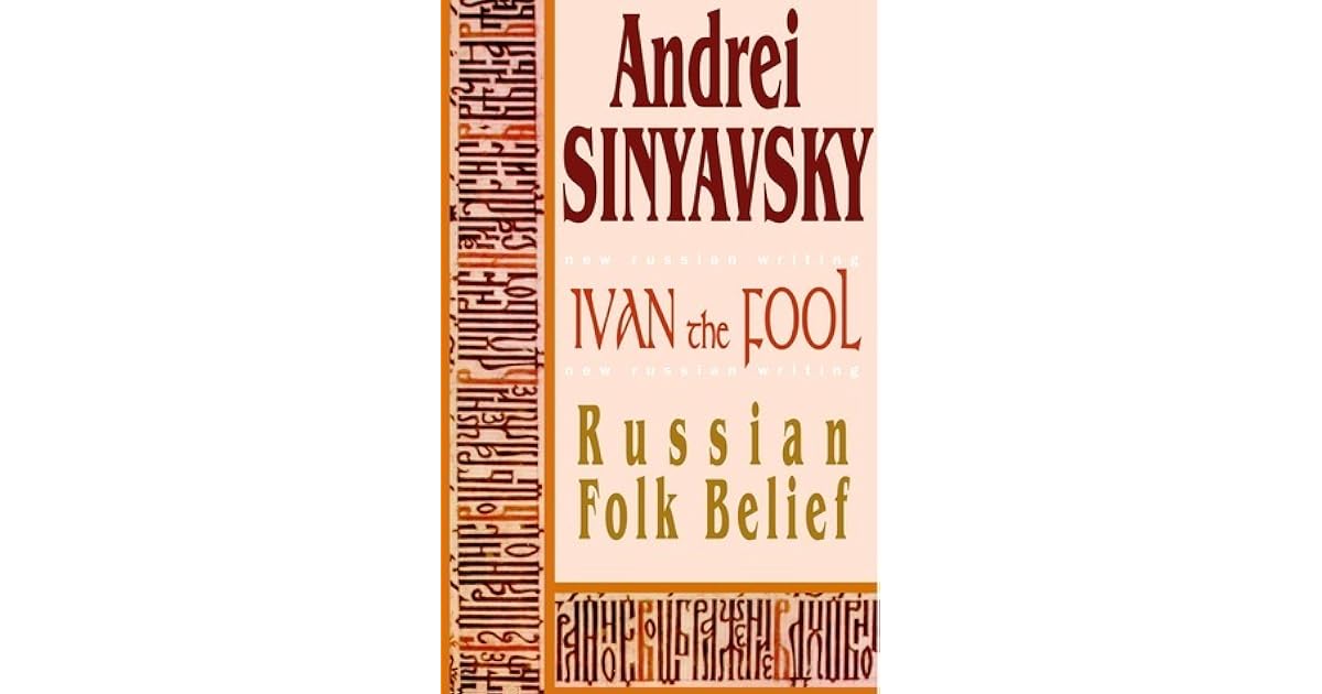 Ivan the Fool: Russian Folk Belief: A Cultural History by Andrei Sinyavsky