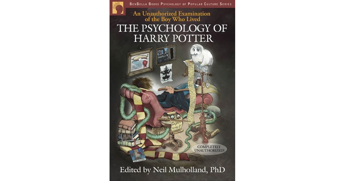 The Psychology of Harry Potter: An Unauthorized Examination Of The Boy ...