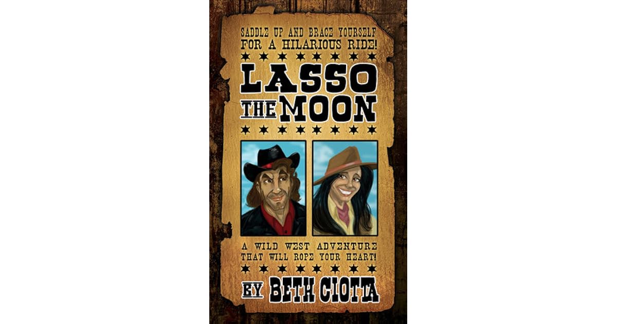 Lasso the Moon (Wild West, #1) by Beth Ciotta