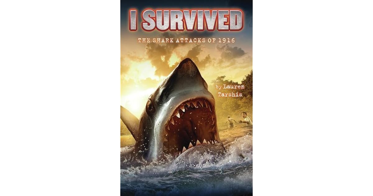 The Shark Attacks of 1916 (I Survived, #2) by Lauren Tarshis