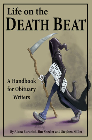 Life on the Death Beat: A Handbook for Obituary Writers by Alana Baranick