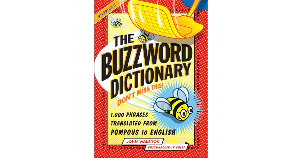The Buzzword Dictionary: 1,000 Phrases Translated from Pompous to ...