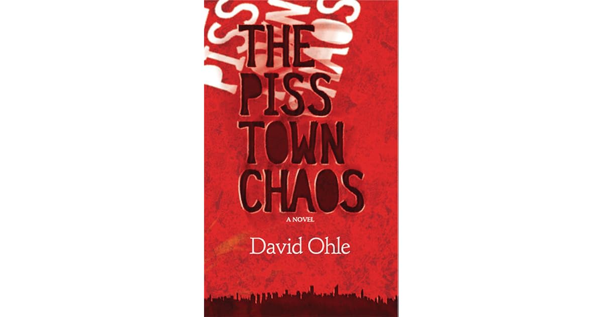 The Pisstown Chaos by David Ohle
