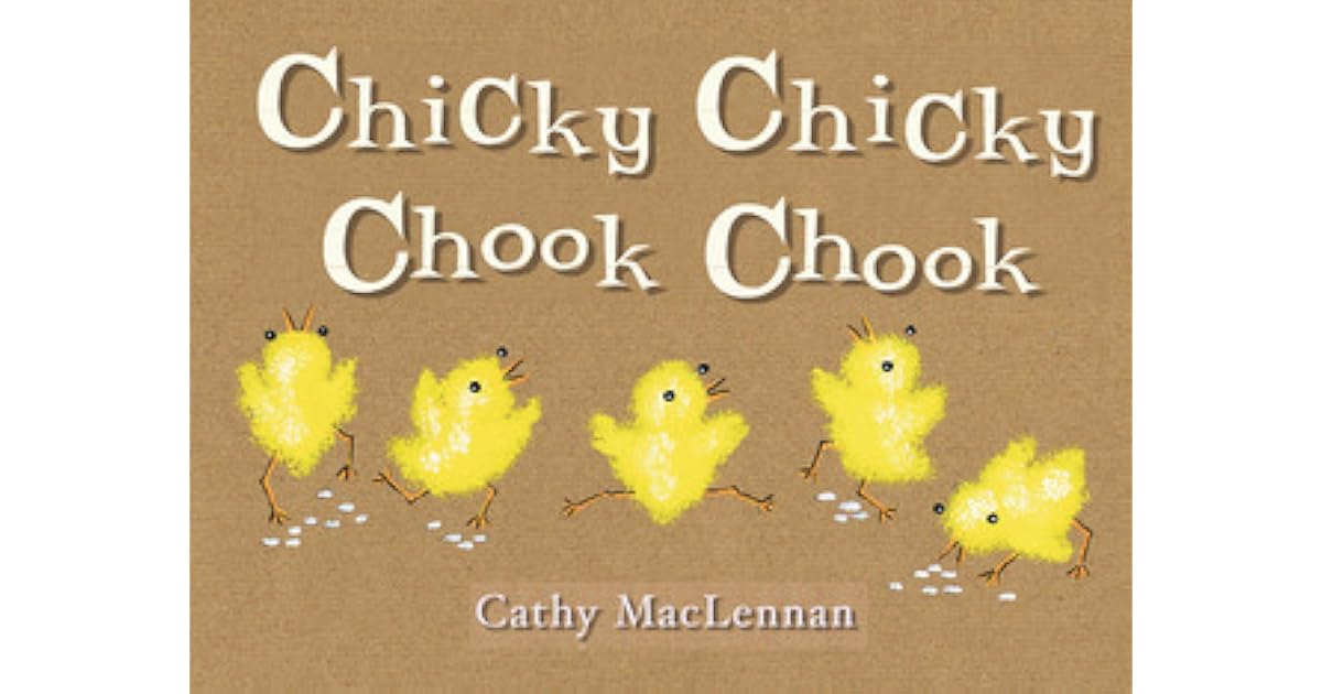 Chicky Chicky Chook Chook by Cathy MacLennan
