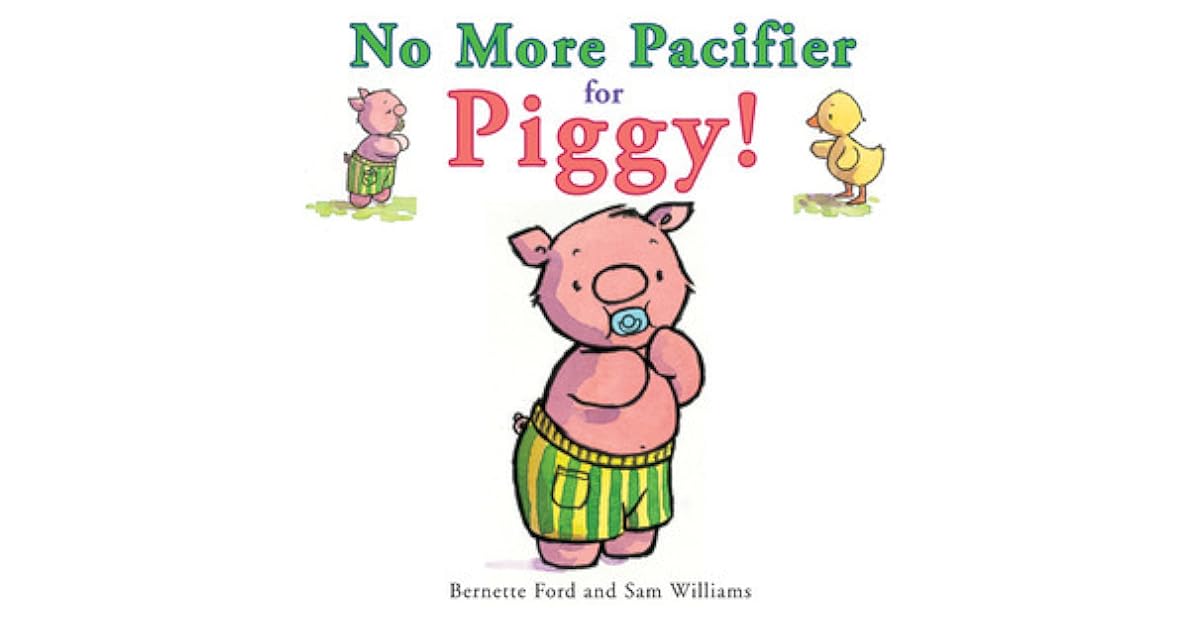 No More Pacifier for Piggy! by Bernette G. Ford