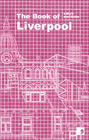 The Book of Liverpool: A City in Short Fiction by Eleanor Rees