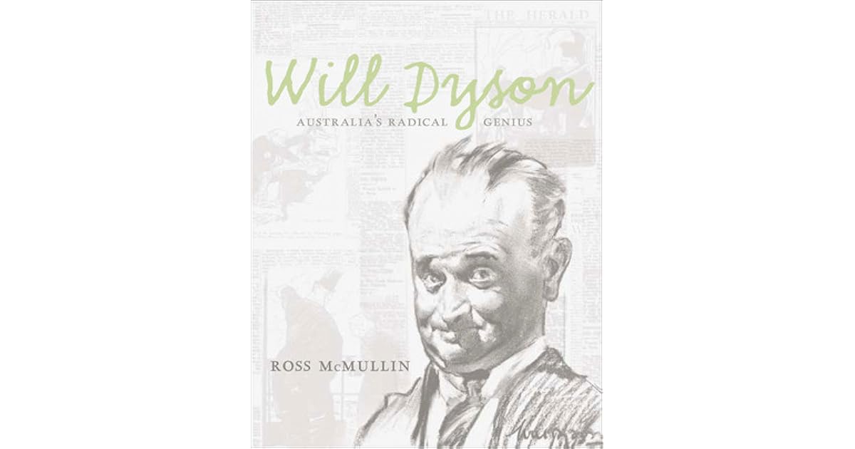 Will Dyson: Australia's Radical Genius by Ross McMullin