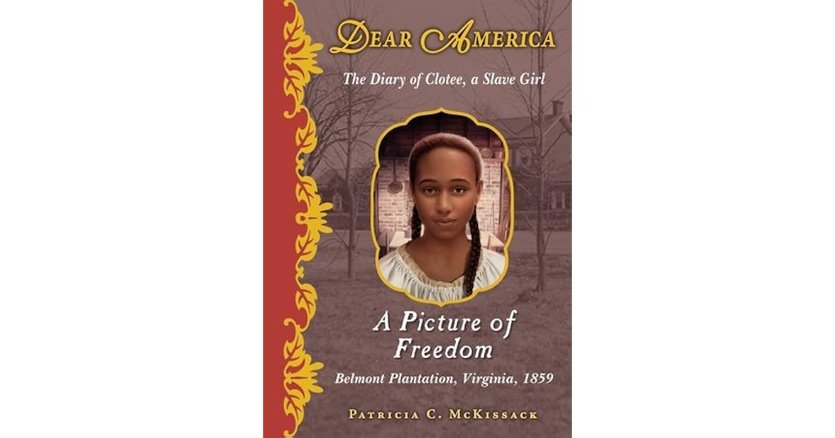 A Picture of Freedom: The Diary of Clotee, a Slave Girl, Belmont ...