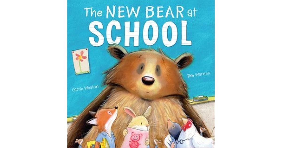 The New Bear at School by Carrie Weston