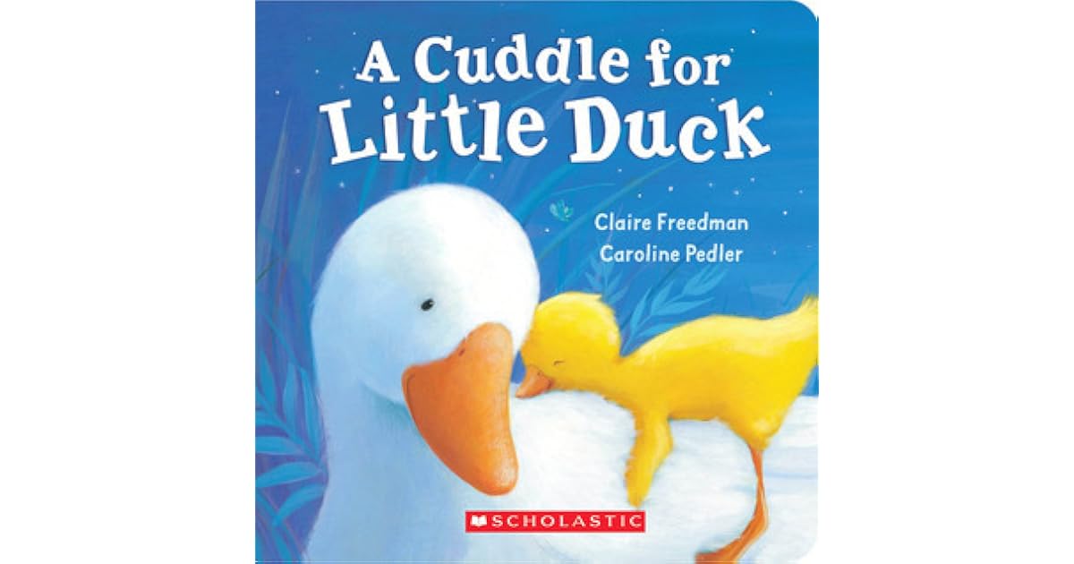 A Cuddle For Little Duck by Claire Freedman
