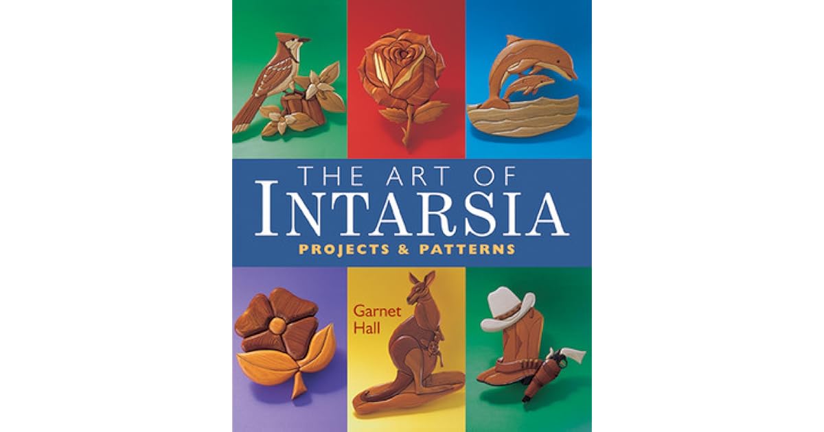 The Art of Intarsia: Projects Patterns by Garnet Hall