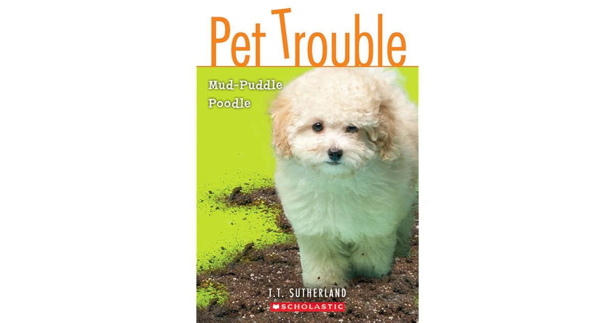 Mud-Puddle Poodle (Pet Trouble, #3) by Tui T. Sutherland