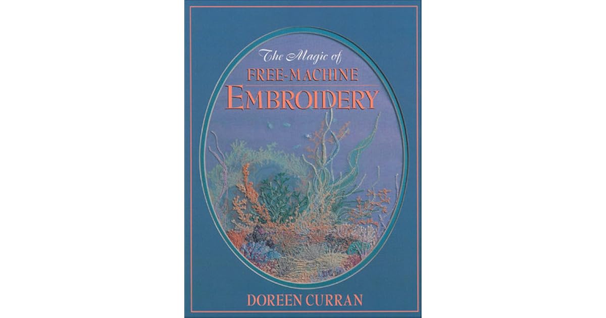The Magic of Free-Machine Embroidery by Doreen Curran