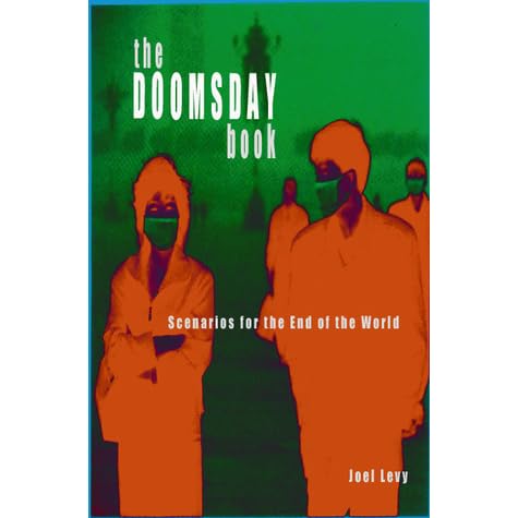 The Doomsday Book: Scenarios for the End of the World by Joel Levy ...
