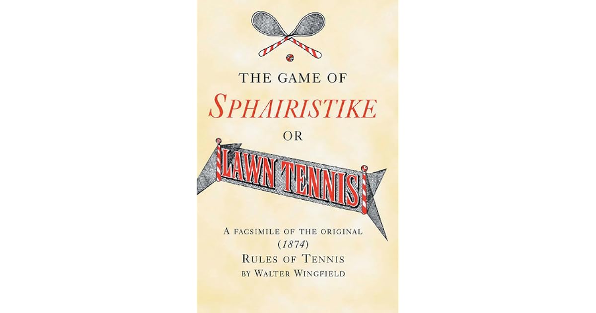 The Game of Sphairistike or Lawn Tennis: A Facsimile of the Original ...