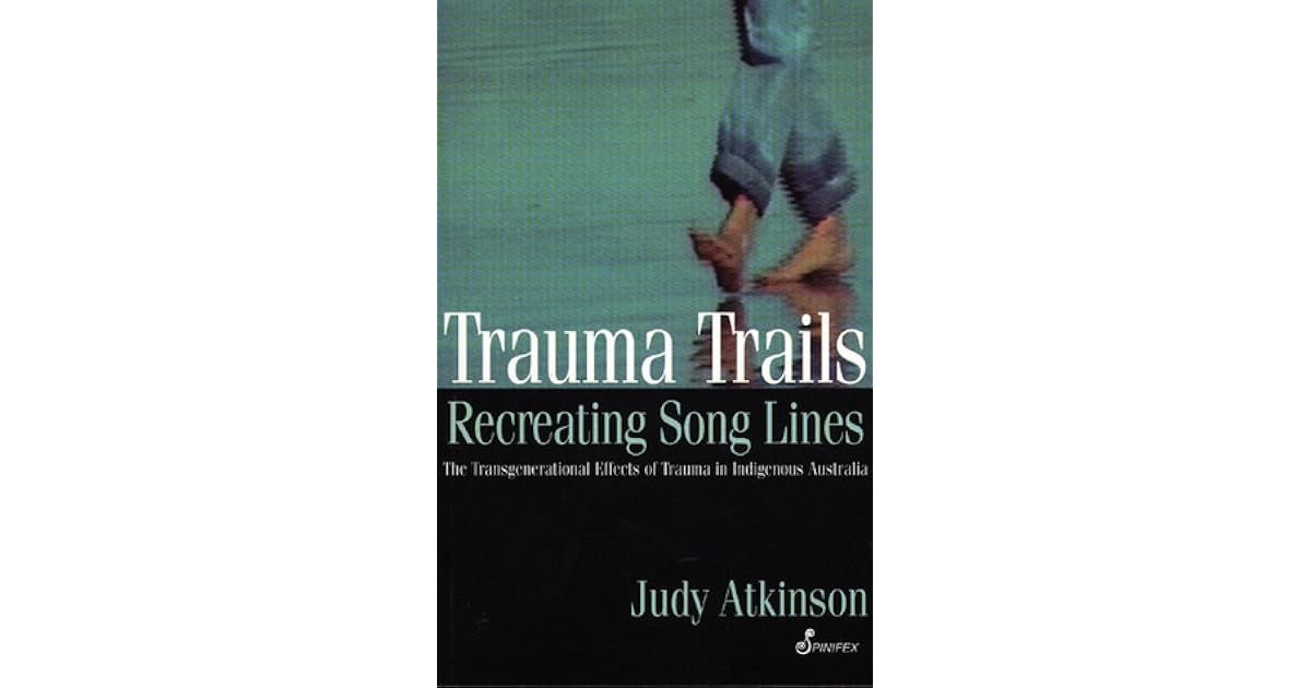 Trauma Trails, Recreating Song Lines by Judy Atkinson