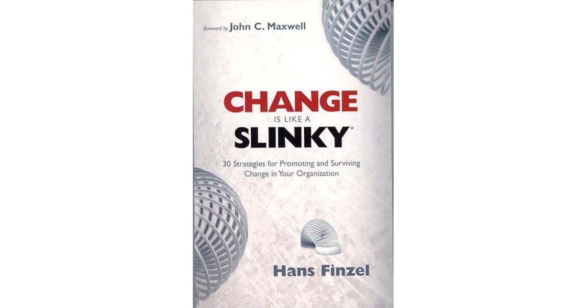Change is Like a Slinky: 30 Strategies for Promoting and Surviving ...