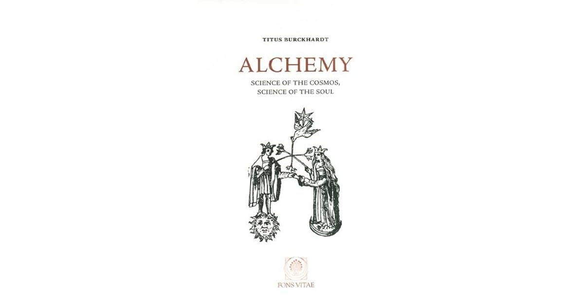 Alchemy: Science of the Cosmos, Science of the Soul by Titus Burckhardt